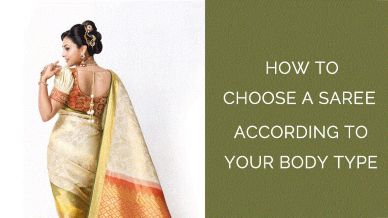 How to Choose the Perfect Saree for Your Body Type – Kanchipuram Silk ...